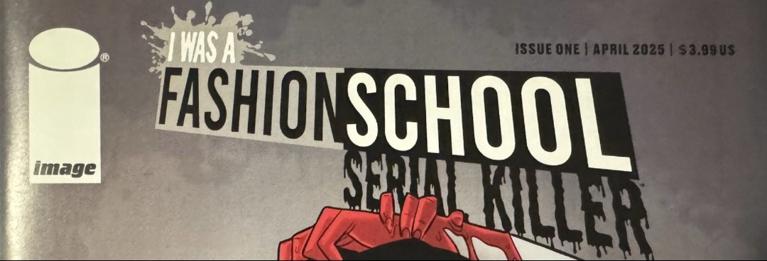 I Was A Fashion School Serial Killer Issue 1 Review – aspilledcupofcoffey